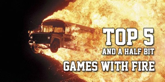 Top 5 – Games with Fire | Eight and a Half Bit