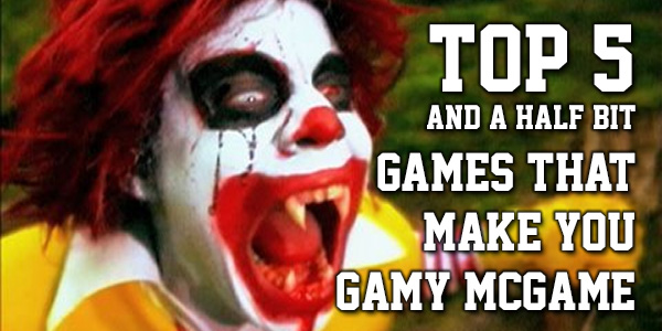 Top 5 – Games that Make You Gamy McGame | Eight and a Half Bit